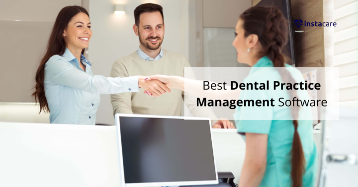 How To Choose Best Dental Practice Management Software? | Instacare