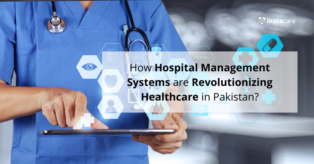 How Hospital Management System Is Revolutionizing Healthcare In Pakistan?