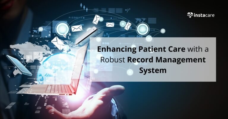 Enhancing Patient Care With A Robust Record Management System | Instacare