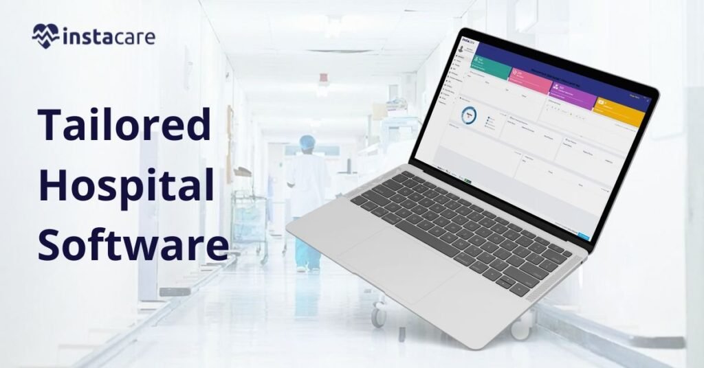 What Are The Valuable Features Of A Tailored Hospital Software | Instacare