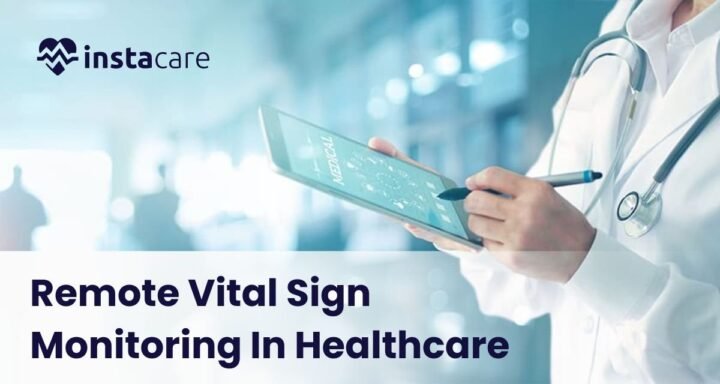 Benefits Of Remote Vital Sign Monitoring In Healthcare | Instacare