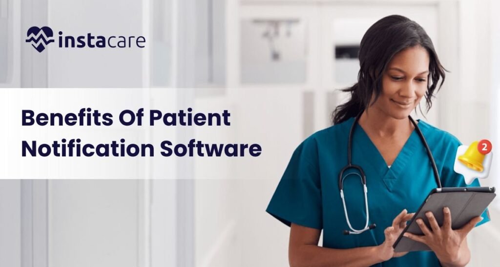 High End Benefits Of Patient Notification Software | Instacare