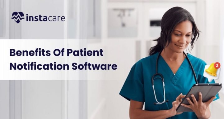 High End Benefits Of Patient Notification Software | Instacare