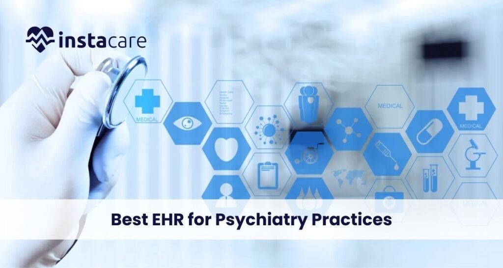 Unveiling The Best EHR For Psychiatry Practices: Practice EHR | Instacare
