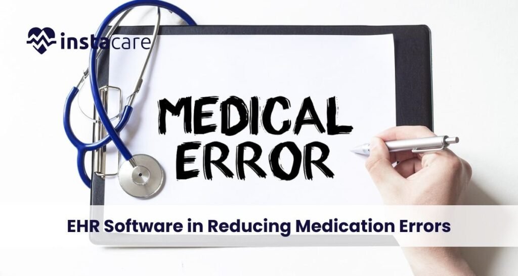 The Role Of EHR Software In Reducing Medication Errors | Instacare