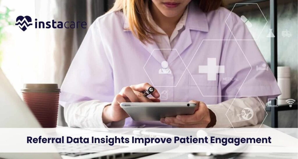 How Referral Data Insights Can Improve Patient Engagement?