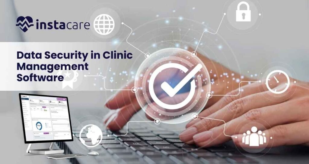 Data Security In Clinic Management Software Best Practices For 2024 Instacare