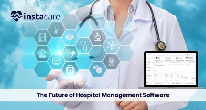 The Future Of Hospital Management Software: Trends To Watch | Instacare