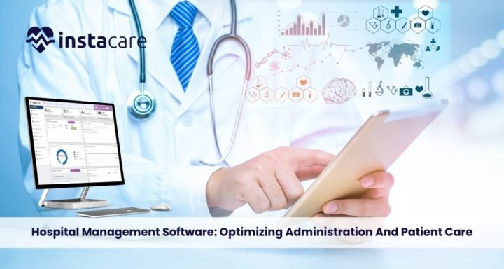 Hospital Management Software: Optimizing Administration And Patient ...