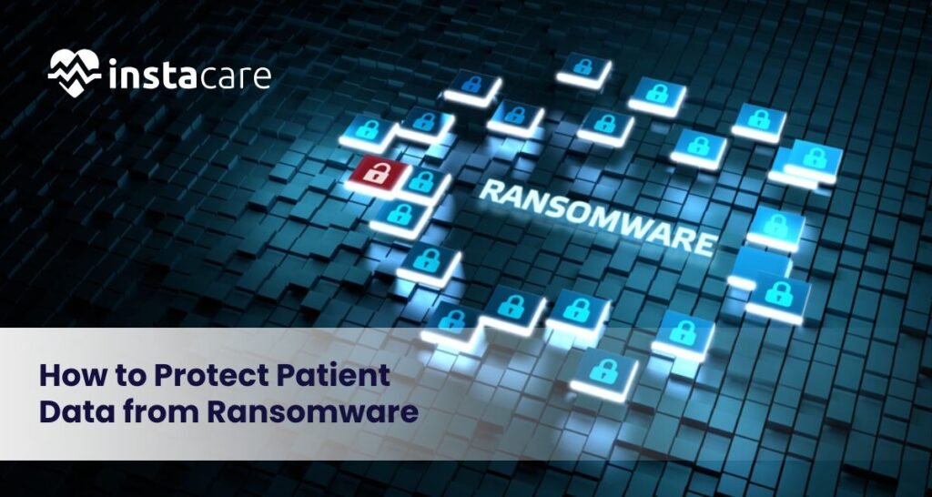 Protect Patient Data From Ransomware – Healthcare Cybersecurity Tips