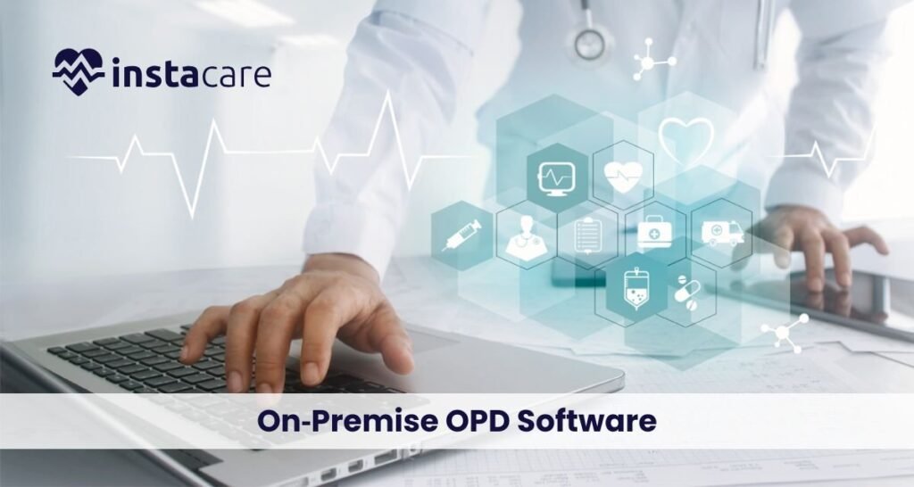 On-Premise OPD Software For Clinics & Hospitals | Secure OPD Management ...