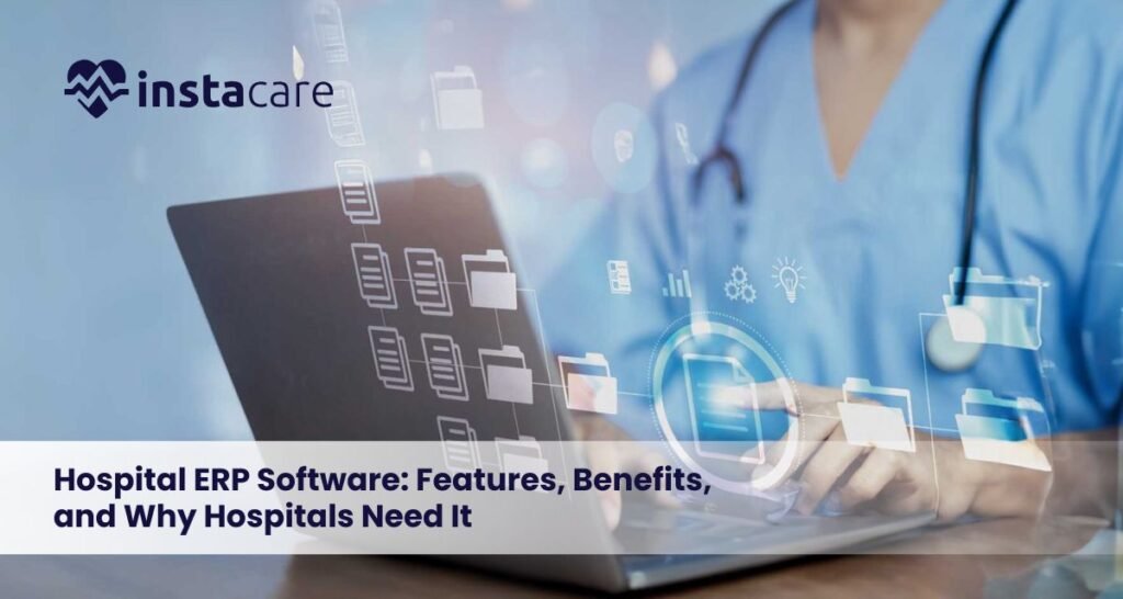 Hospital ERP Software: Features, Benefits & Complete System Guide